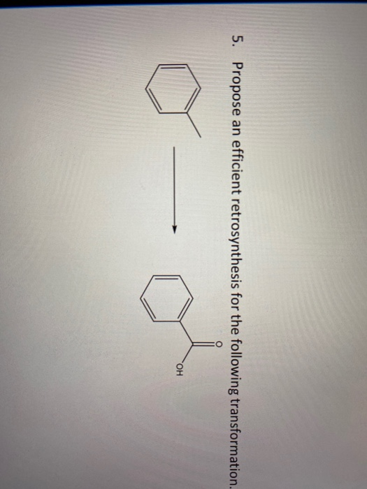 Solved 5. Propose an efficient retrosynthesis for the | Chegg.com