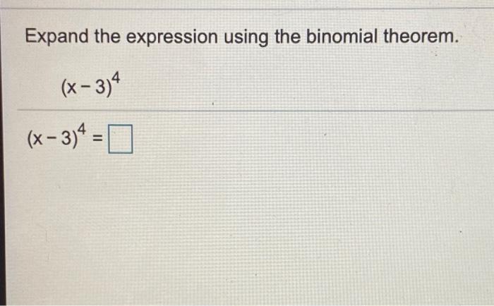 Solved Expand the expression using the binomial theorem. | Chegg.com