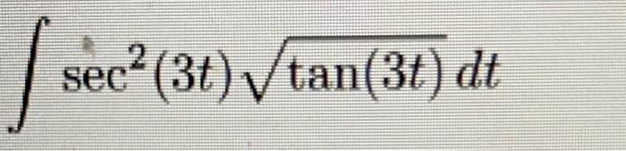 Solved ∫sec2(3t)tan(3t)dt | Chegg.com