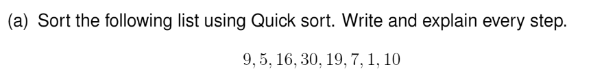 Solved (a) ﻿Sort the following list using Quick sort. Write | Chegg.com