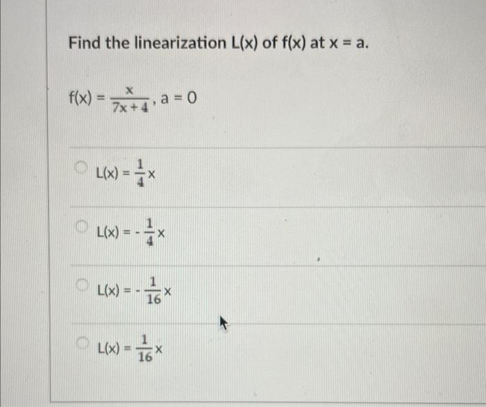 Solved Find the linearization L(x) of f(x) at x=a. | Chegg.com