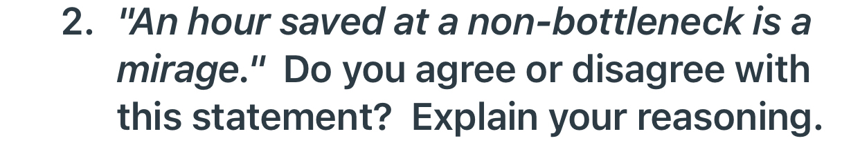 Solved "An hour saved at a non-bottleneck is a mirage." Do | Chegg.com
