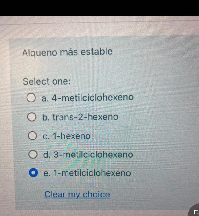 Solved Alqueno más estable Select one: a. 4-metilciclohexeno | Chegg.com