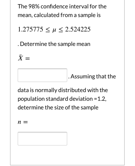 Solved The 98% confidence interval for the mean, calculated | Chegg.com