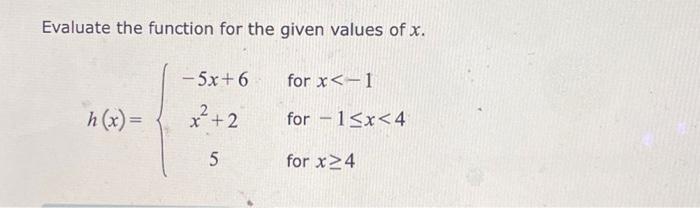 Solved Evaluate the function for the given values of x. h(x) | Chegg.com