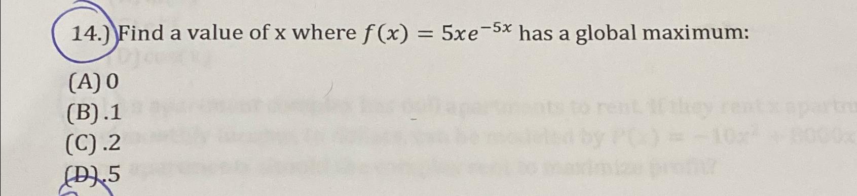 Solved 14.) ﻿Find a value of x ﻿where f(x)=5xe-5x ﻿has a | Chegg.com