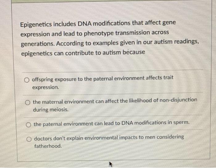 Solved Epigenetics includes DNA modifications that affect | Chegg.com
