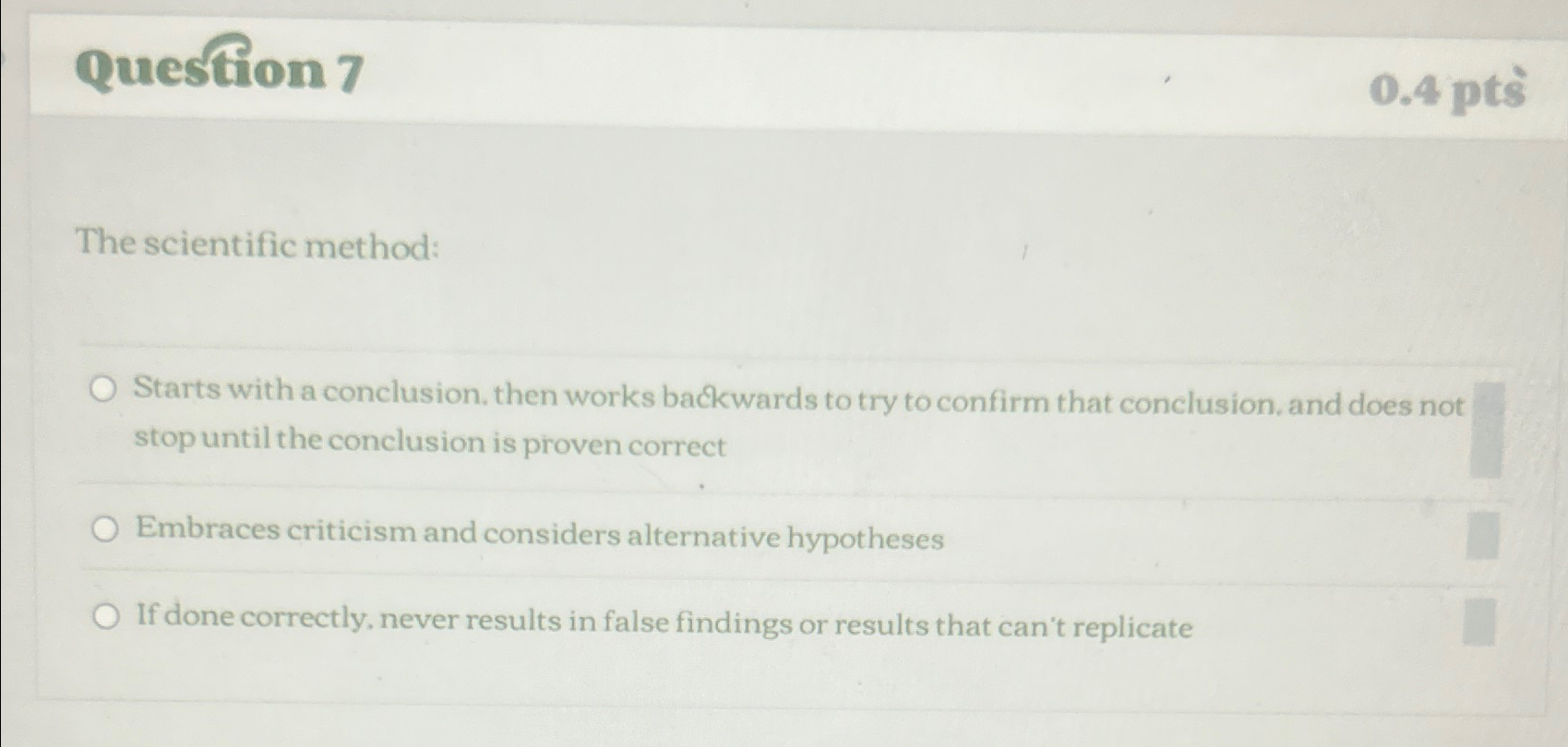 Solved Question 70.4ptsThe scientific method:Starts with a | Chegg.com