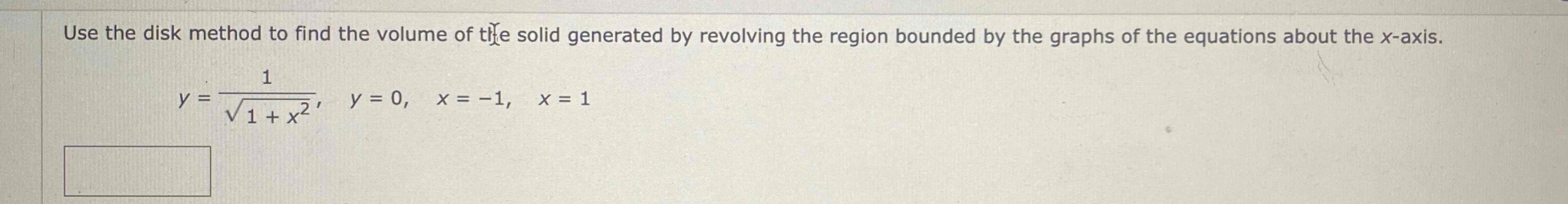 Solved Use the disk method to find the volume of the solid | Chegg.com