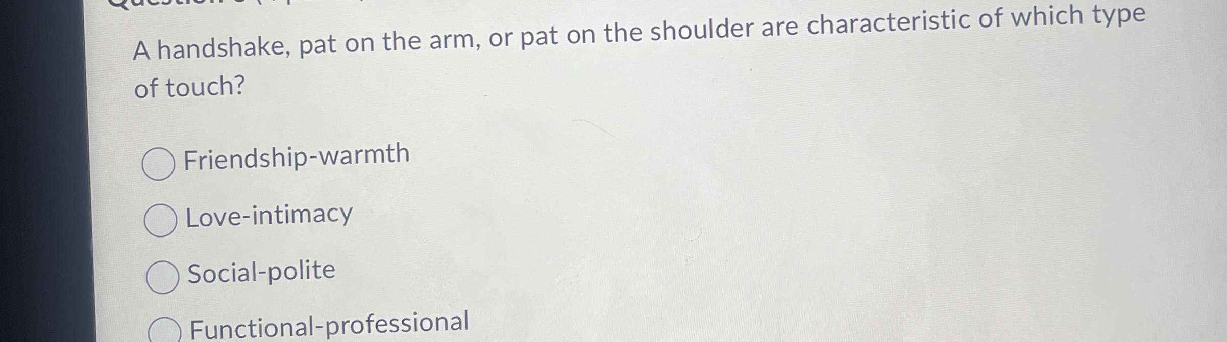 Solved A handshake, pat on the arm, or pat on the shoulder | Chegg.com