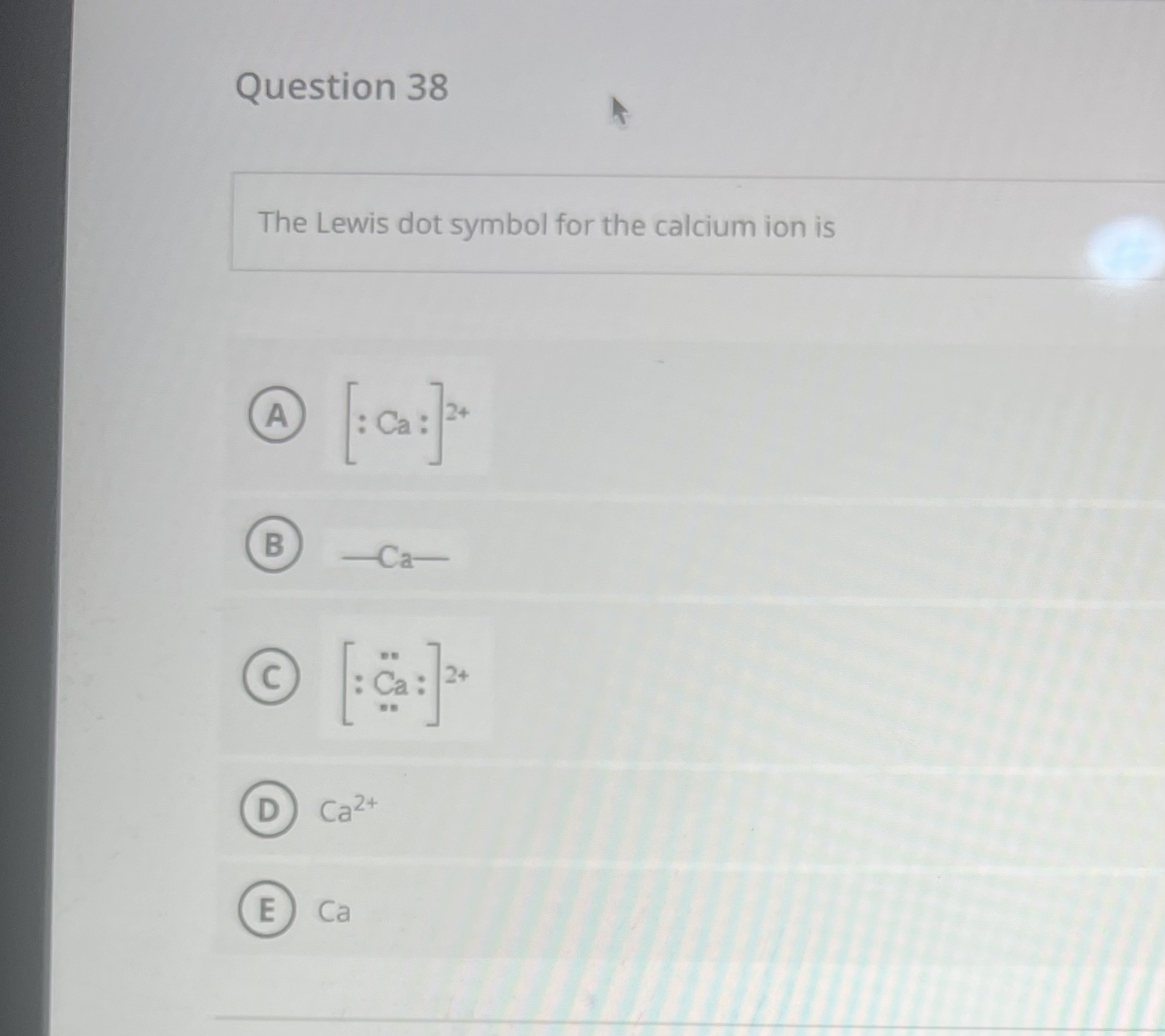 Solved Question 38The Lewis dot symbol for the calcium ion | Chegg.com