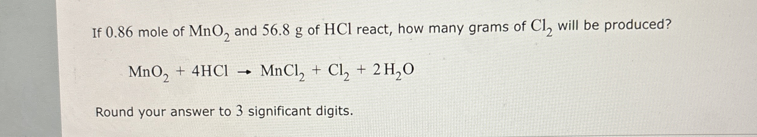 Solved If 0.86 ﻿mole of MnO2 ﻿and 56.8 ﻿g of HCl react, how | Chegg.com