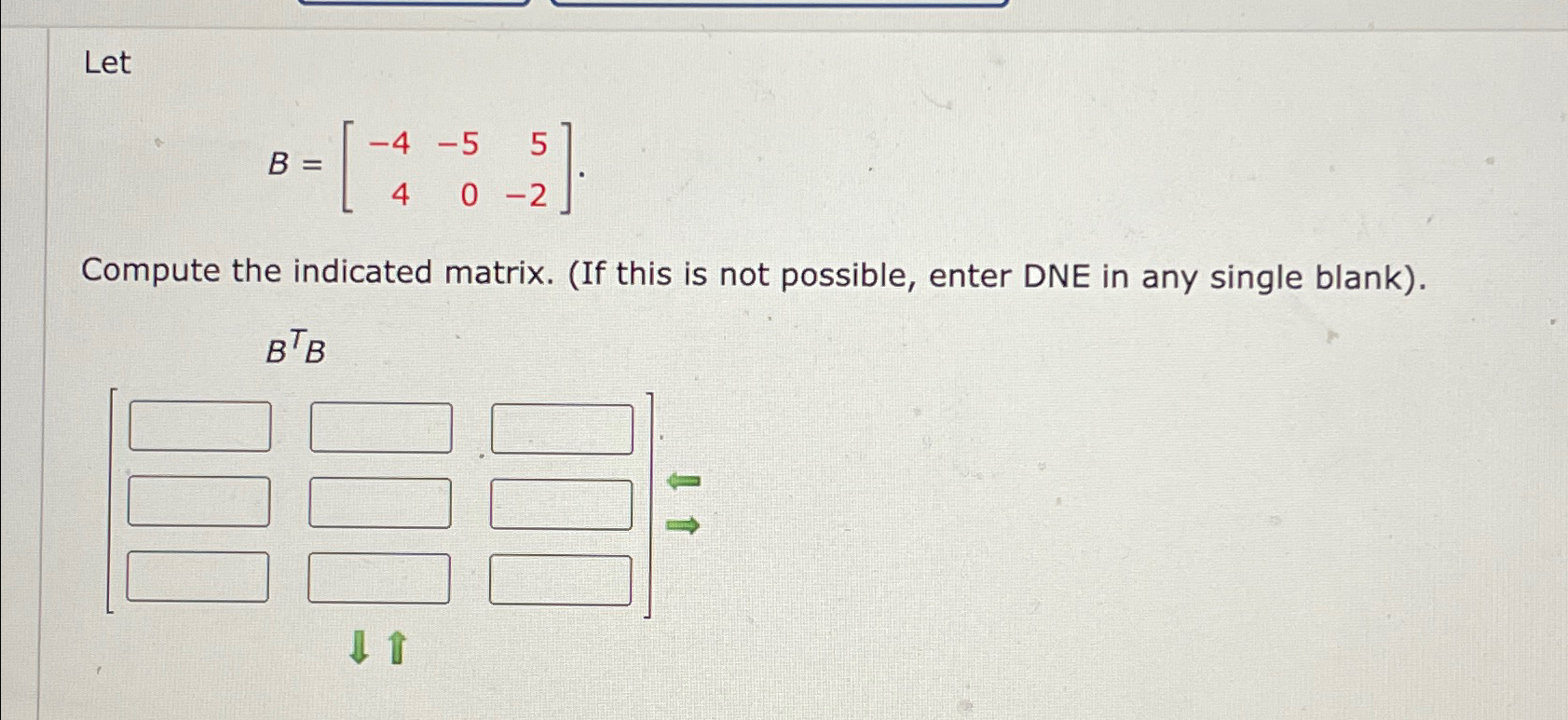 Solved LetB=[-4-5540-2].Compute the indicated matrix. (If | Chegg.com