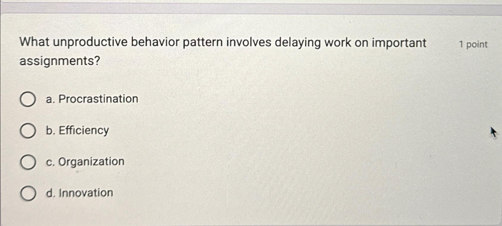 Solved What unproductive behavior pattern involves delaying | Chegg.com