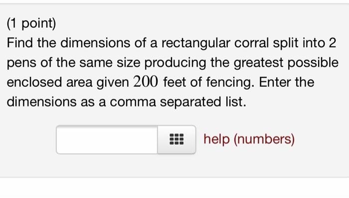 Solved (1 point) Find the dimensions of a rectangular corral | Chegg.com