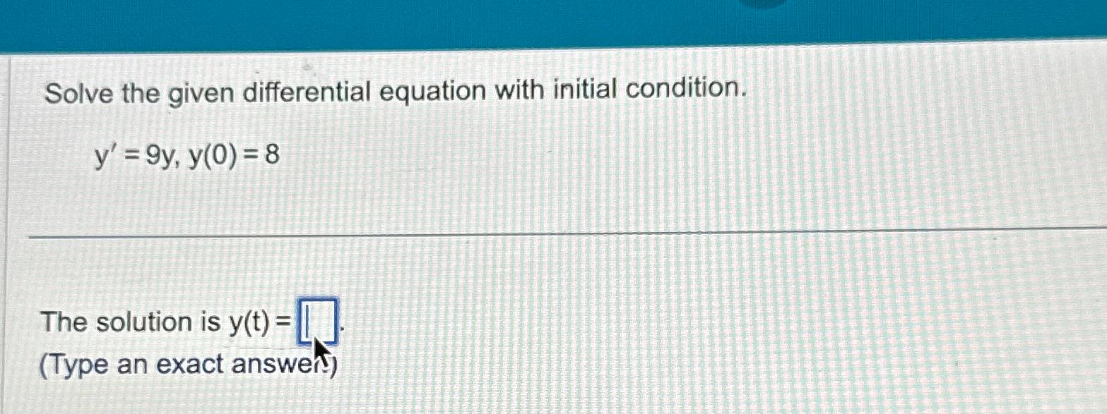 Solved Solve the given differential equation with initial | Chegg.com
