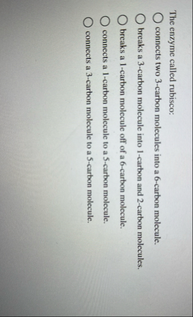 Solved The enzyme called rubisco:connects two 3-carbon | Chegg.com