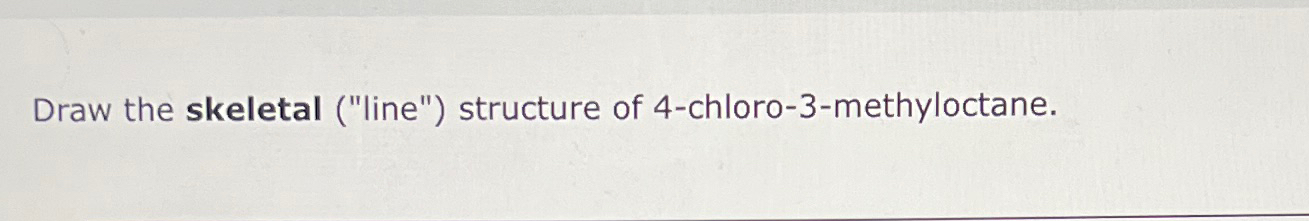 Solved Draw the skeletal ("line") ﻿structure of | Chegg.com