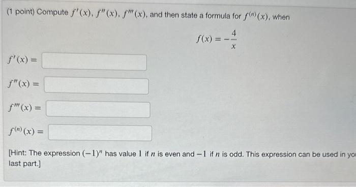 Solved (1 point) Compute f′(x),f′′(x),f′′′(x), and then | Chegg.com