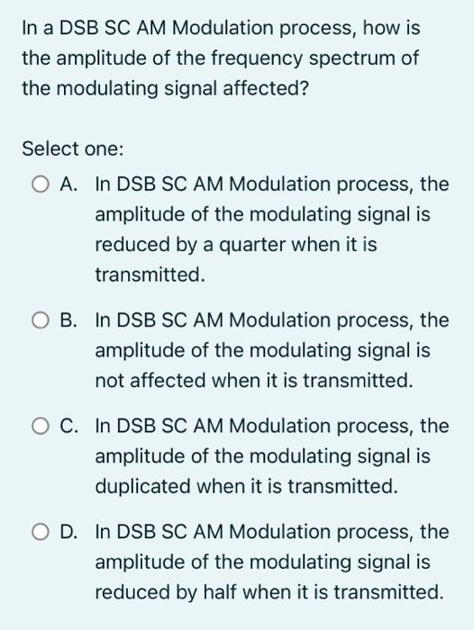 Solved In A Dsb Sc Am Modulation Process How Is The