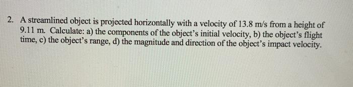 Solved 2. A streamlined object is projected horizontally | Chegg.com