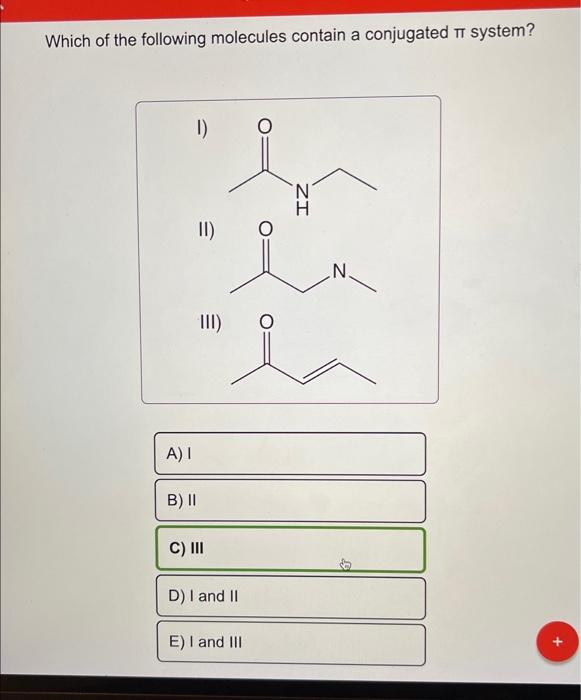 Solved Which of the following molecules contain a conjugated | Chegg.com