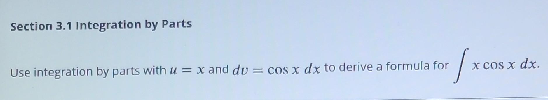 Solved Section 3.1 Integration by Parts Use integration by | Chegg.com