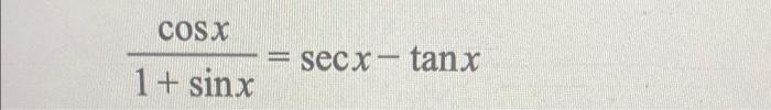 Solved (1 – sin’x)csc?r=cotx = secx-cosx= sinx tang COS | Chegg.com