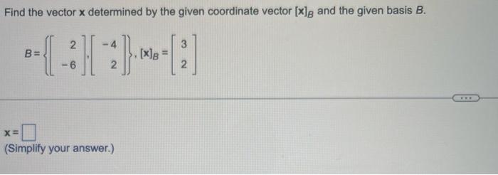 Solved Find the vector x determined by the given coordinate | Chegg.com | Chegg.com