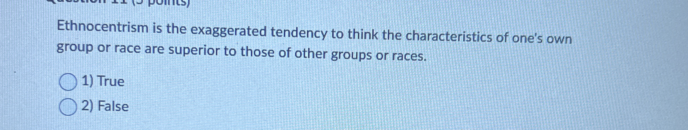 Solved Ethnocentrism is the exaggerated tendency to think | Chegg.com
