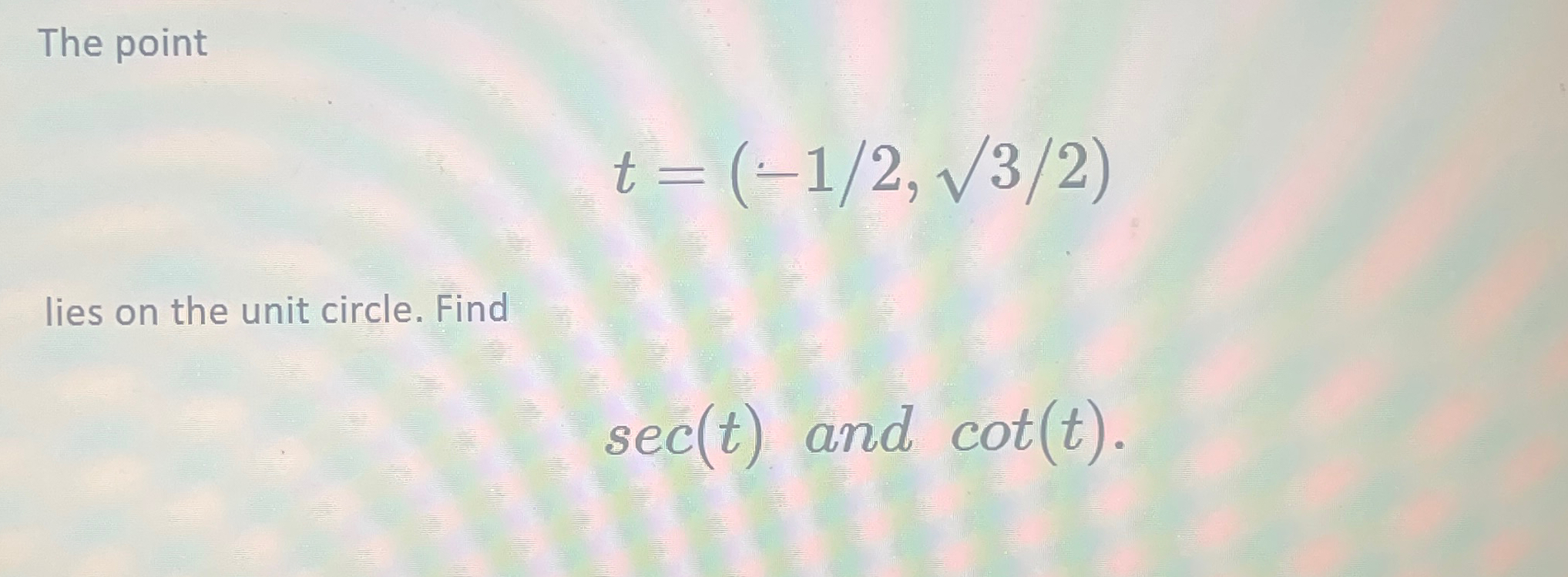 Solved The pointlies on the unit circle. Findsec(t) ﻿and | Chegg.com