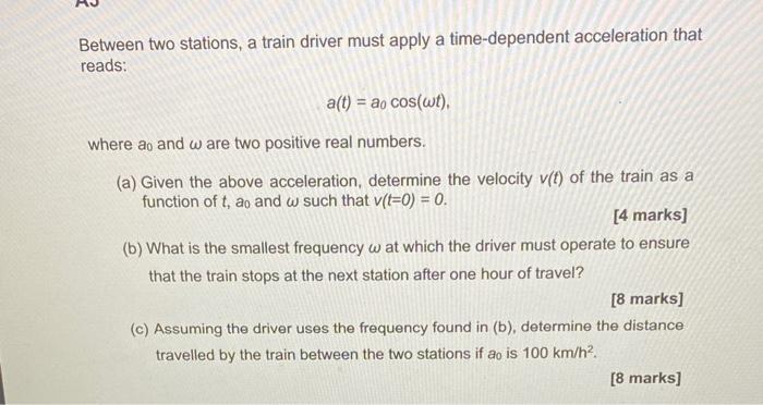 Solved Between two stations, a train driver must apply a | Chegg.com