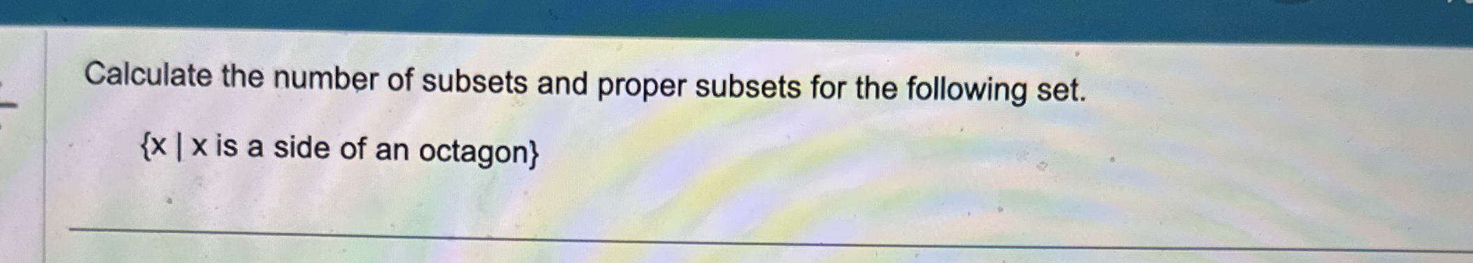 Solved Calculate the number of subsets and proper subsets | Chegg.com