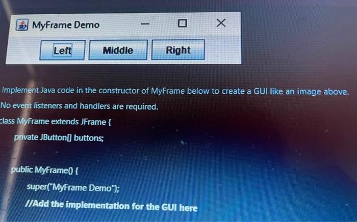 Solved Implement Java Code In The Constructor Of Myframe 6697