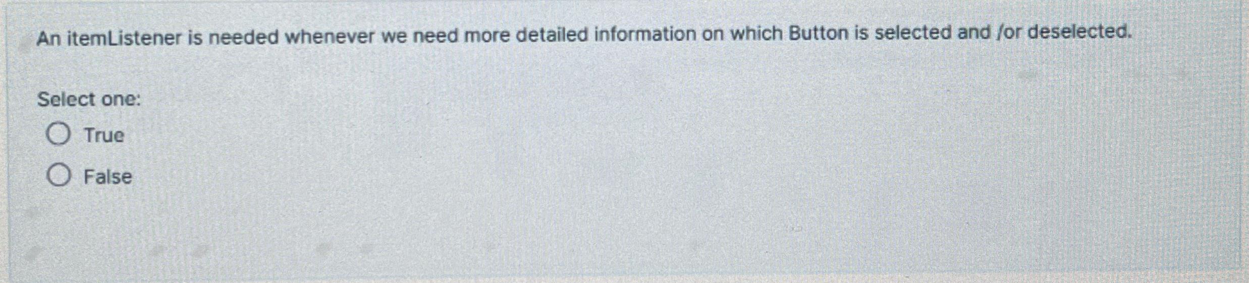 Solved An itemListener is needed whenever we need more | Chegg.com