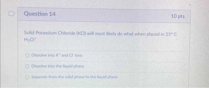 Solved Solid Potassium Chloride (KCl) will most likely do | Chegg.com