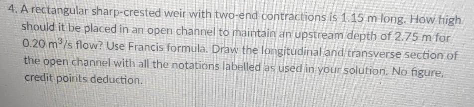 Solved 4. A rectangular sharp-crested weir with two-end | Chegg.com