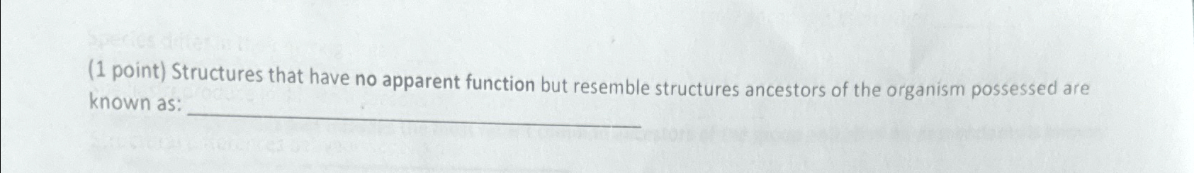 Solved (1 ﻿point) ﻿Structures that have no apparent function | Chegg.com