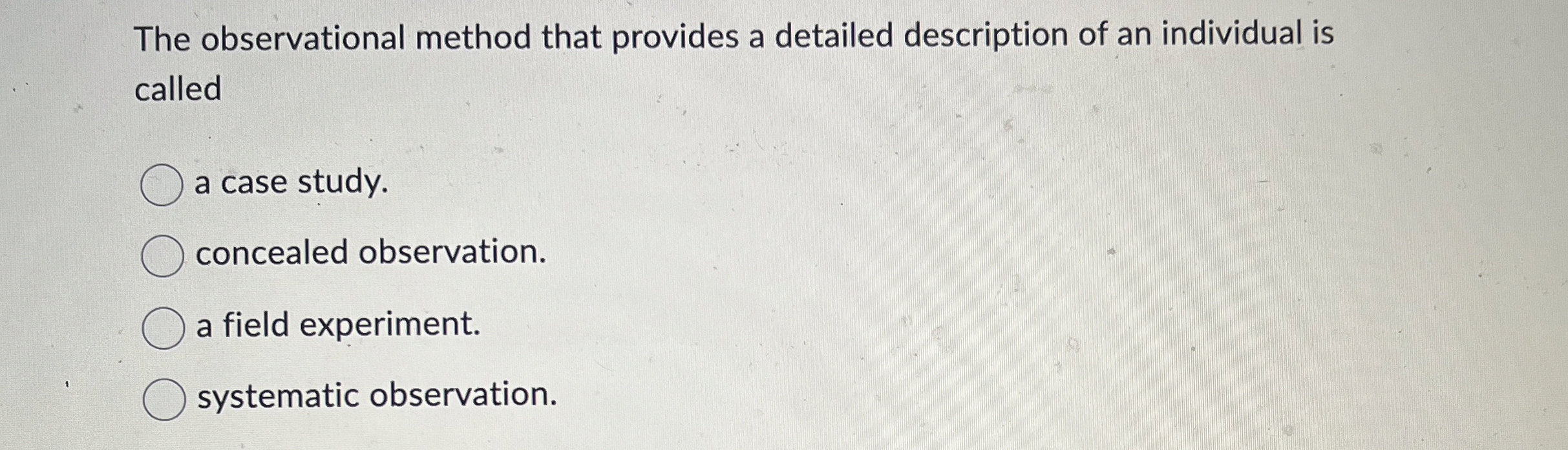 Solved The observational method that provides a detailed | Chegg.com