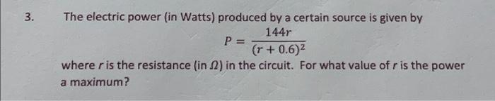 Solved 3. The electric power (in Watts) produced by a | Chegg.com