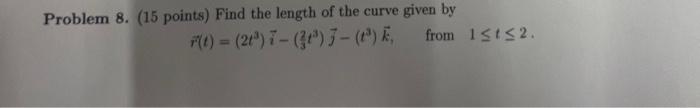 Solved Problem 8. (15 points) Find the length of the curve | Chegg.com