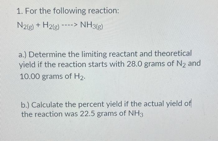 Solved 1. For the following reaction: N2( g)+H2( g)⋯NH3( g) | Chegg.com