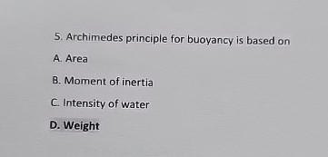 Solved Archimedes principle for buoyancy is based onA. | Chegg.com