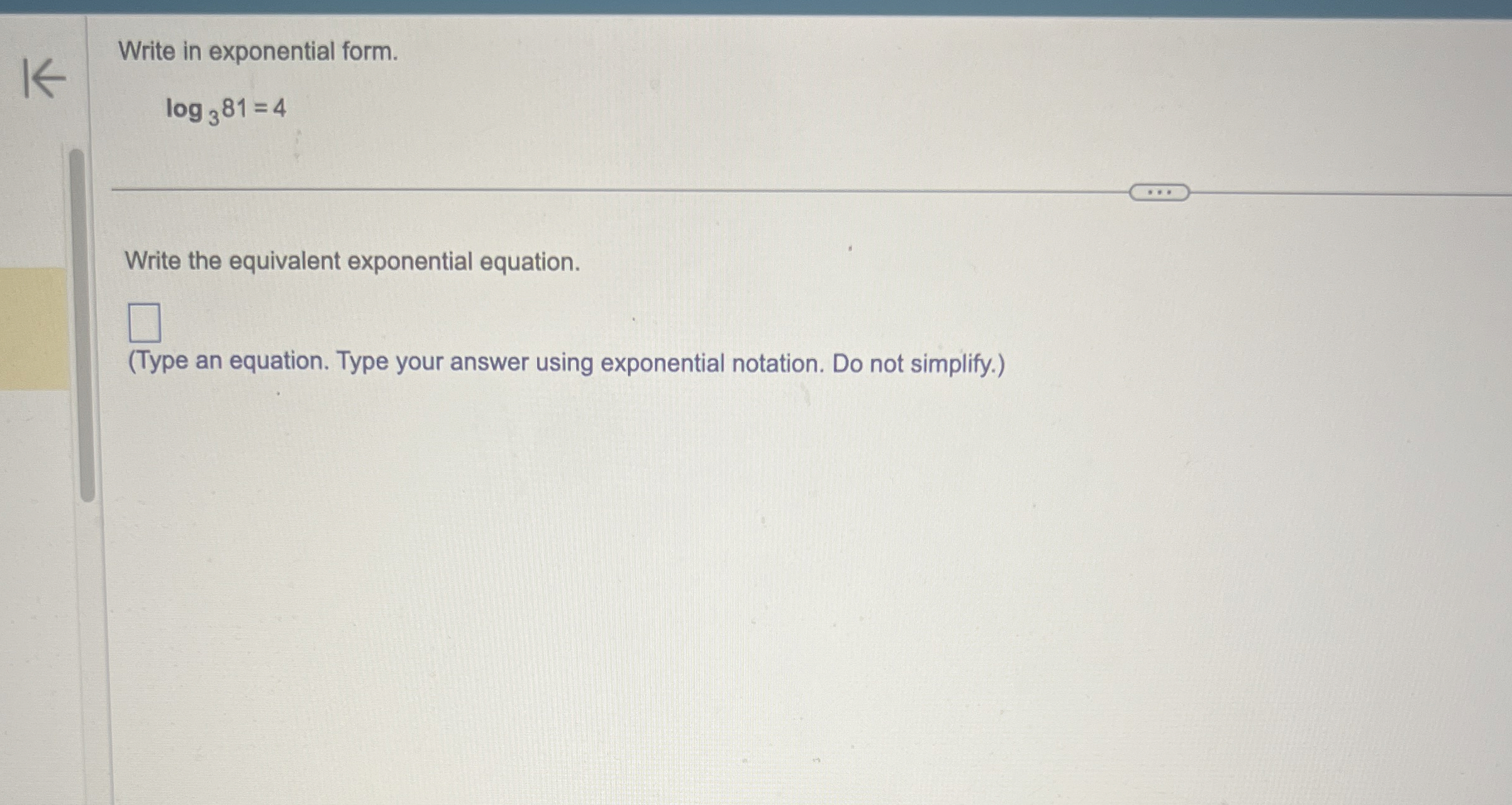 Solved Write in exponential form.log381=4Write the | Chegg.com