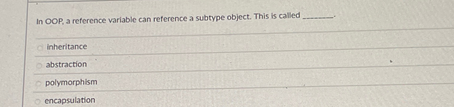Solved In OOP, a reference variable can reference a subtype | Chegg.com