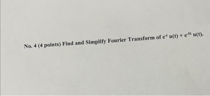 Solved No. 4 (4 points) Find and Simplify Fourier Transform | Chegg.com