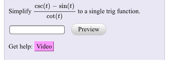 Solved Simplify a csc(t) – sin(t) - to a single trig | Chegg.com