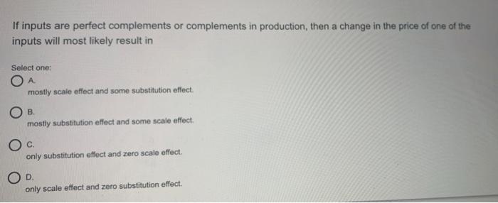 Solved If inputs are perfect complements or complements in | Chegg.com