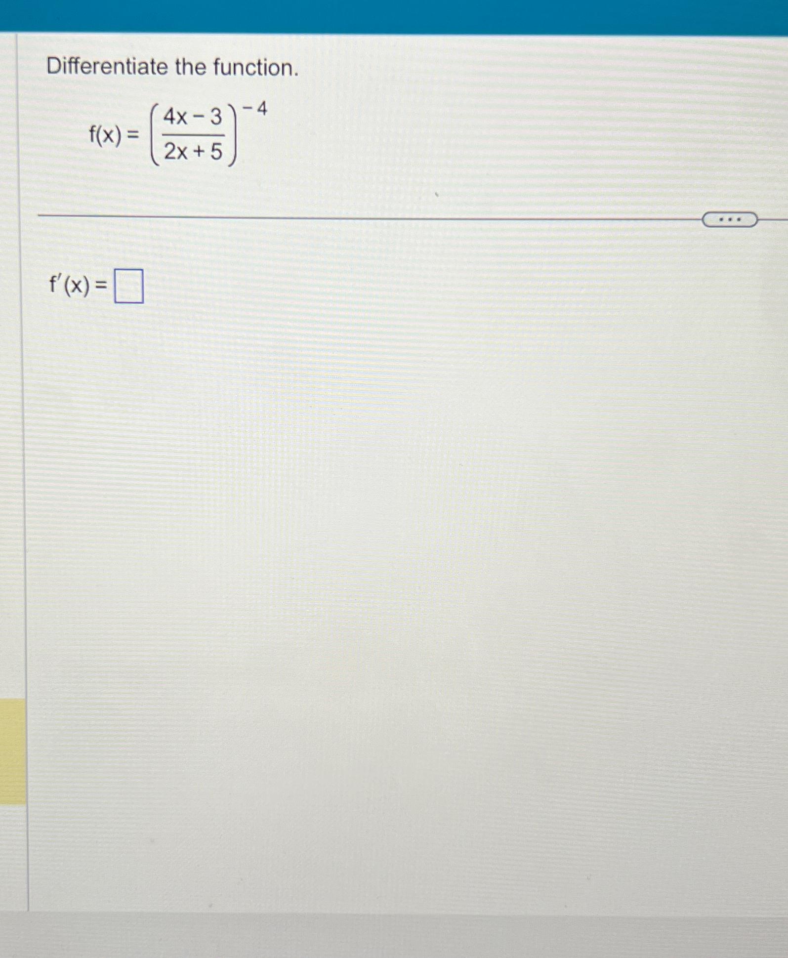 Solved Differentiate the function.f(x)=(4x-32x+5)-4f'(x)= | Chegg.com