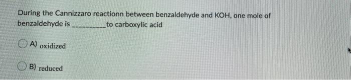 Solved During the Cannizzaro reaction between benzaldehyde | Chegg.com